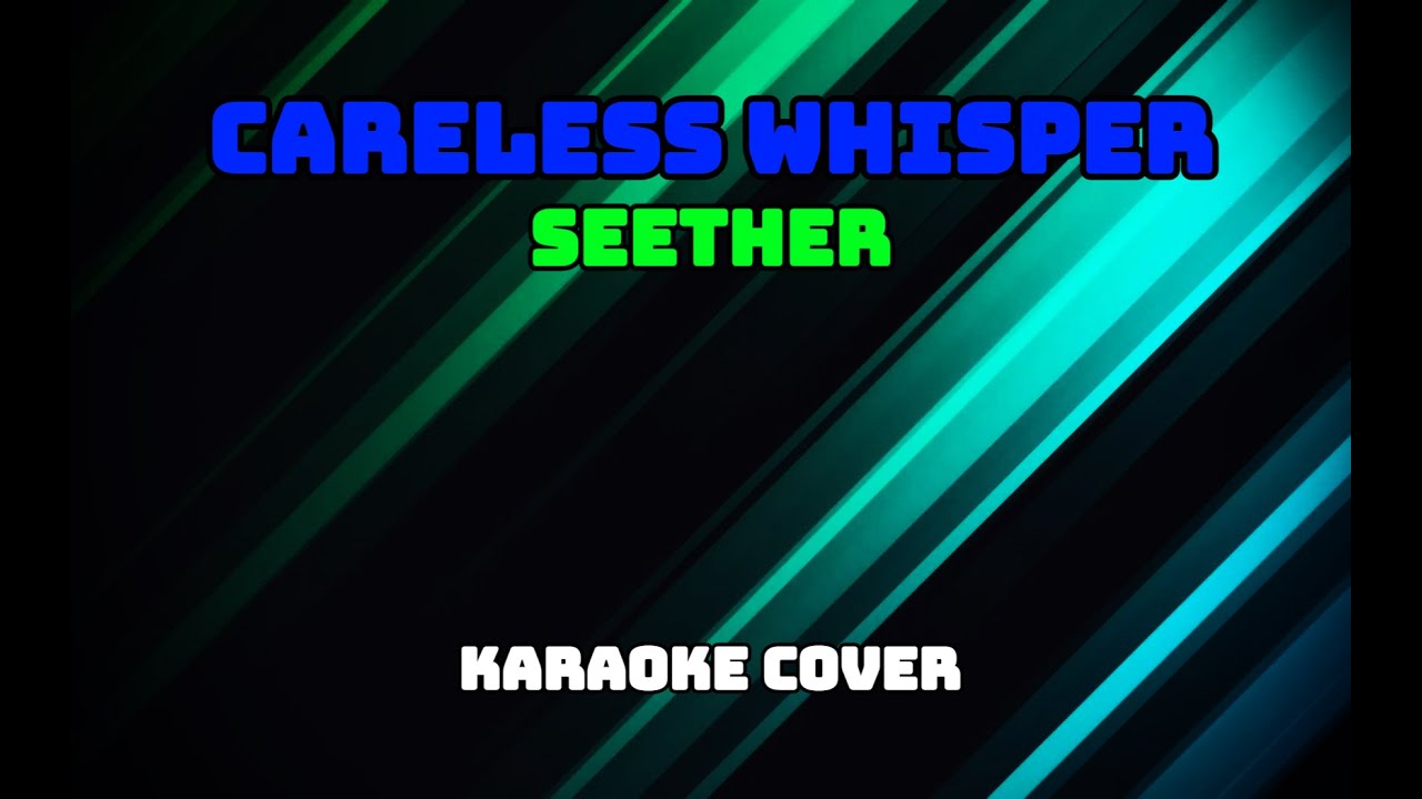 39438 - Careless Whisper - Seether (Karaoke Cover) - YouTube