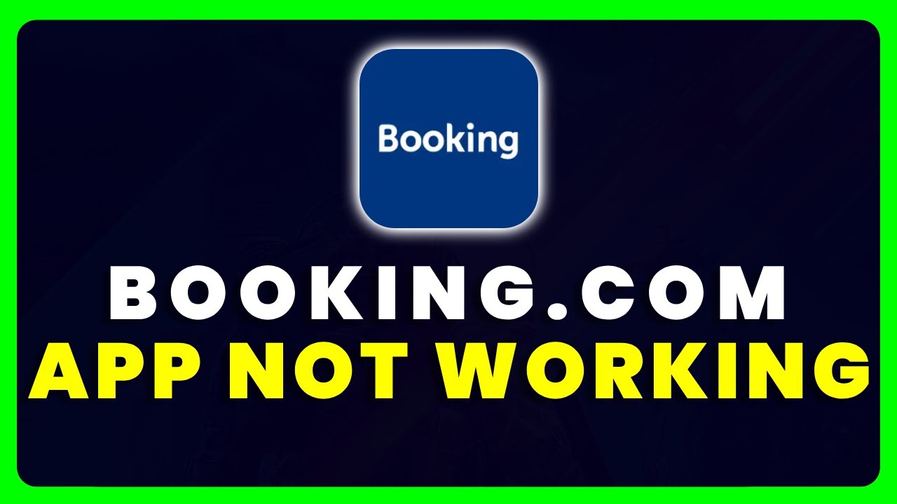 Booking.com App Not Working: How to Fix Booking.com App Not Working ...