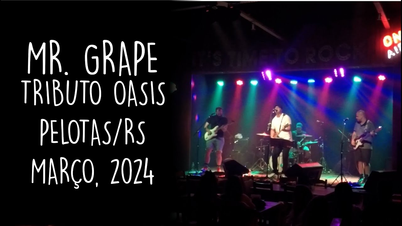 Mr Grape - Tributo Oasis (Pelotas-RS | 14.03.2024) - YouTube