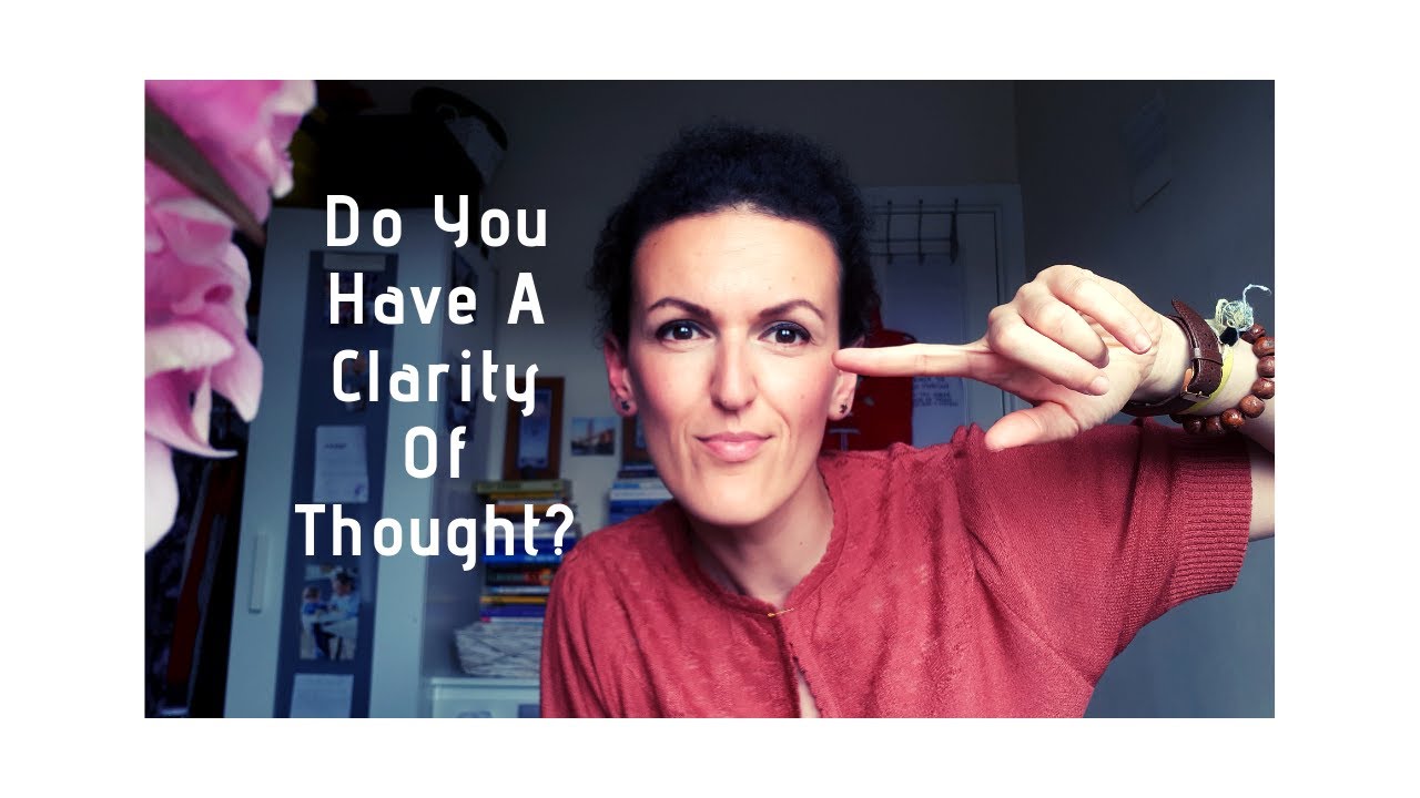 How to get a clarity of thoughts - YouTube
