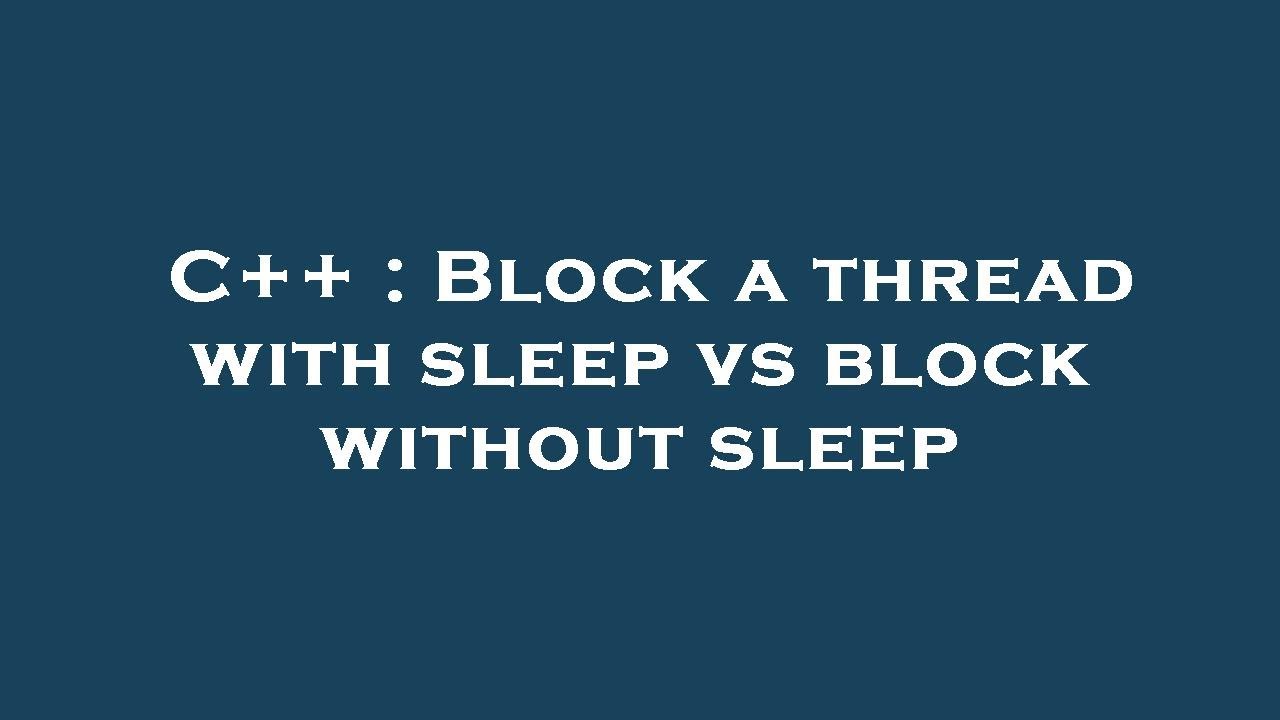 C++ : Block a thread with sleep vs block without sleep - YouTube
