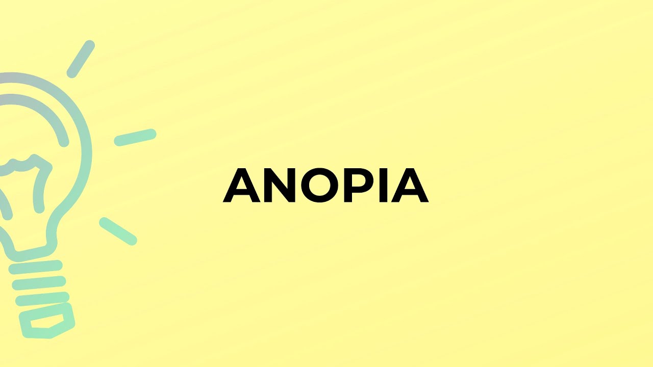 What is the meaning of the word ANOPIA? - YouTube