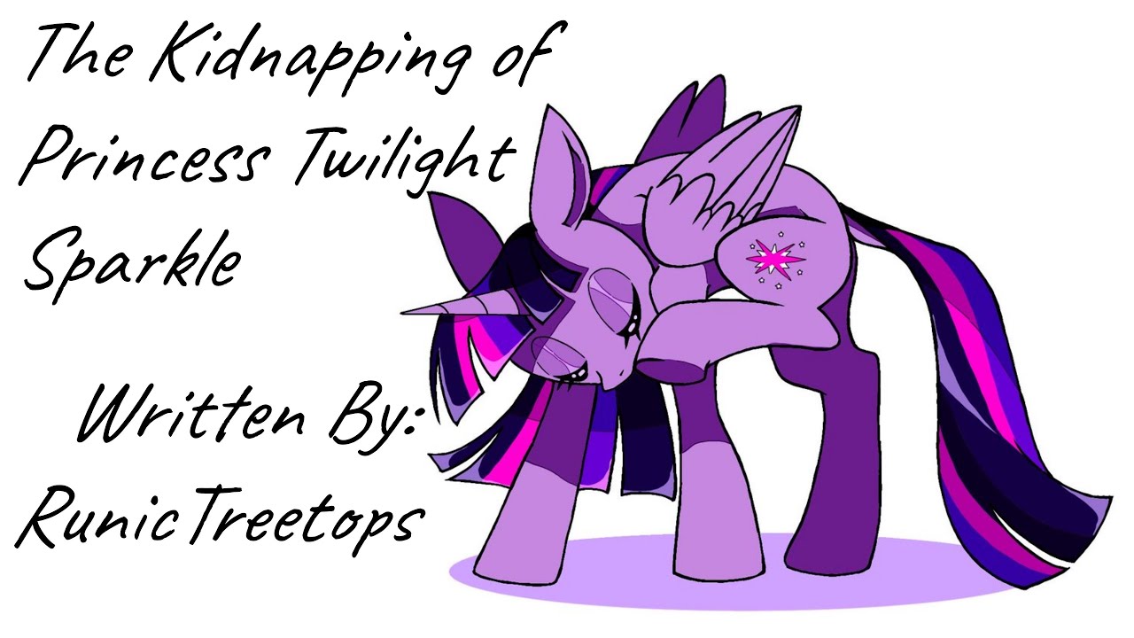 The Kidnapping of Princess Twilight Sparkle (Fanfic Reading - Anon ...