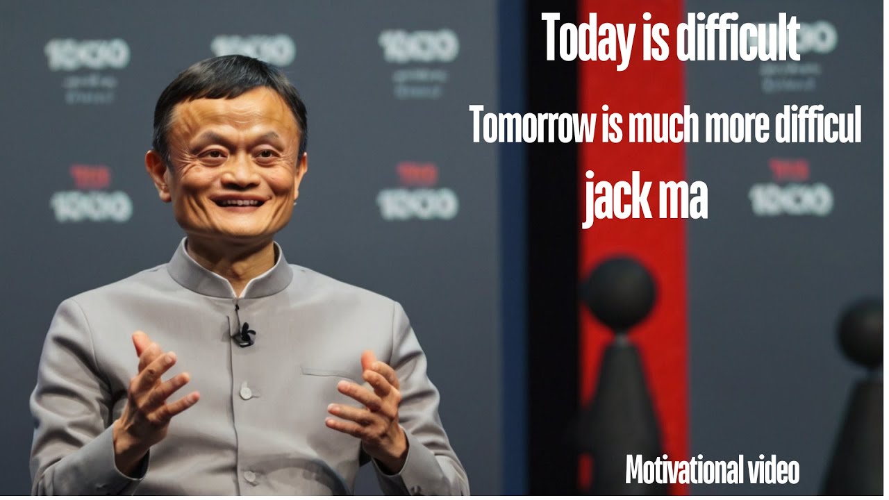 today is difficult. tomorrow is much more difficult Jack Ma # ...