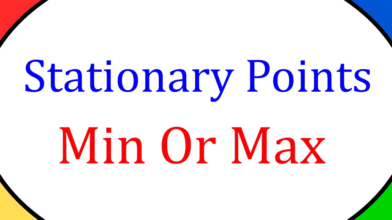 Defining Stationary Points As A Minimum Or Maximum - YouTube