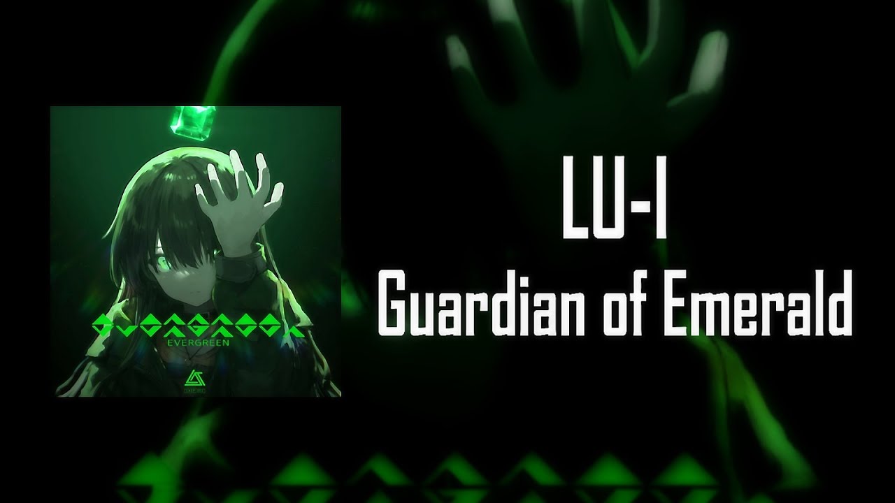 LU-I - Guardian of Emerald (Evergreen - Lunatic Artist Team) - YouTube