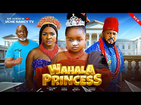 WAHALA PRINCESS (NEWEST 2025 MOVIE) - Oluebube Obio, Sonia Ogene , Sochi Infinity, Extorgy Nwosu