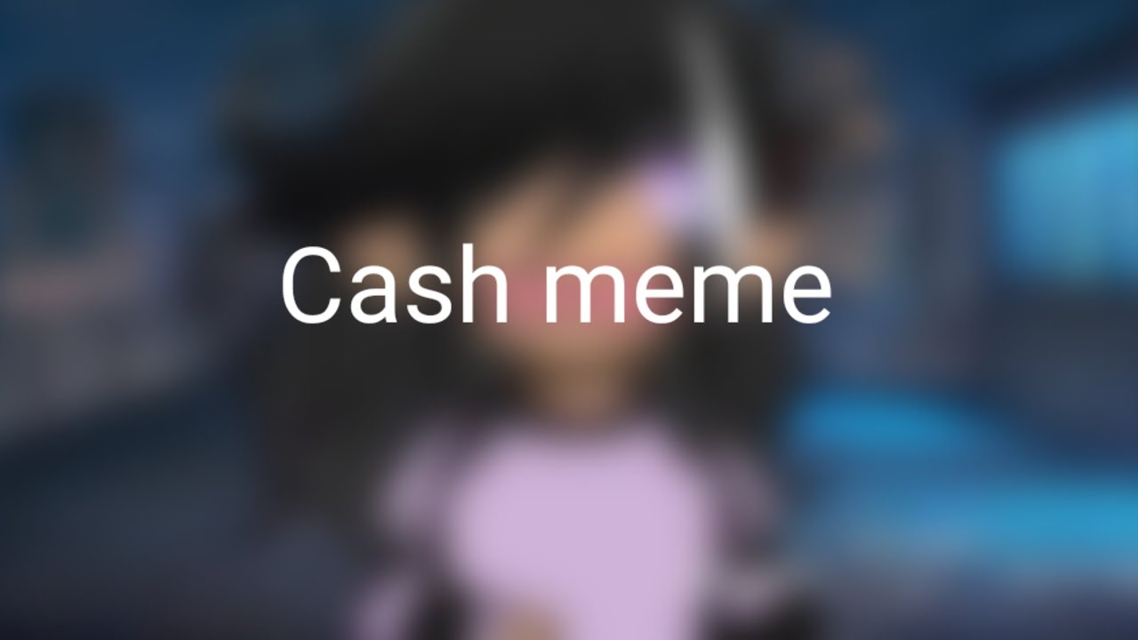 Cash meme [collab] - YouTube