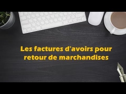 Les factures d'avoirs pour retour de marchandise - YouTube