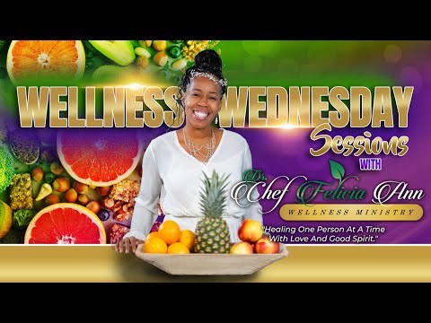 Wellness Wednesdays! 08-09-2023💖 with Dr Chef Felicia Ann😇💖 - YouTube