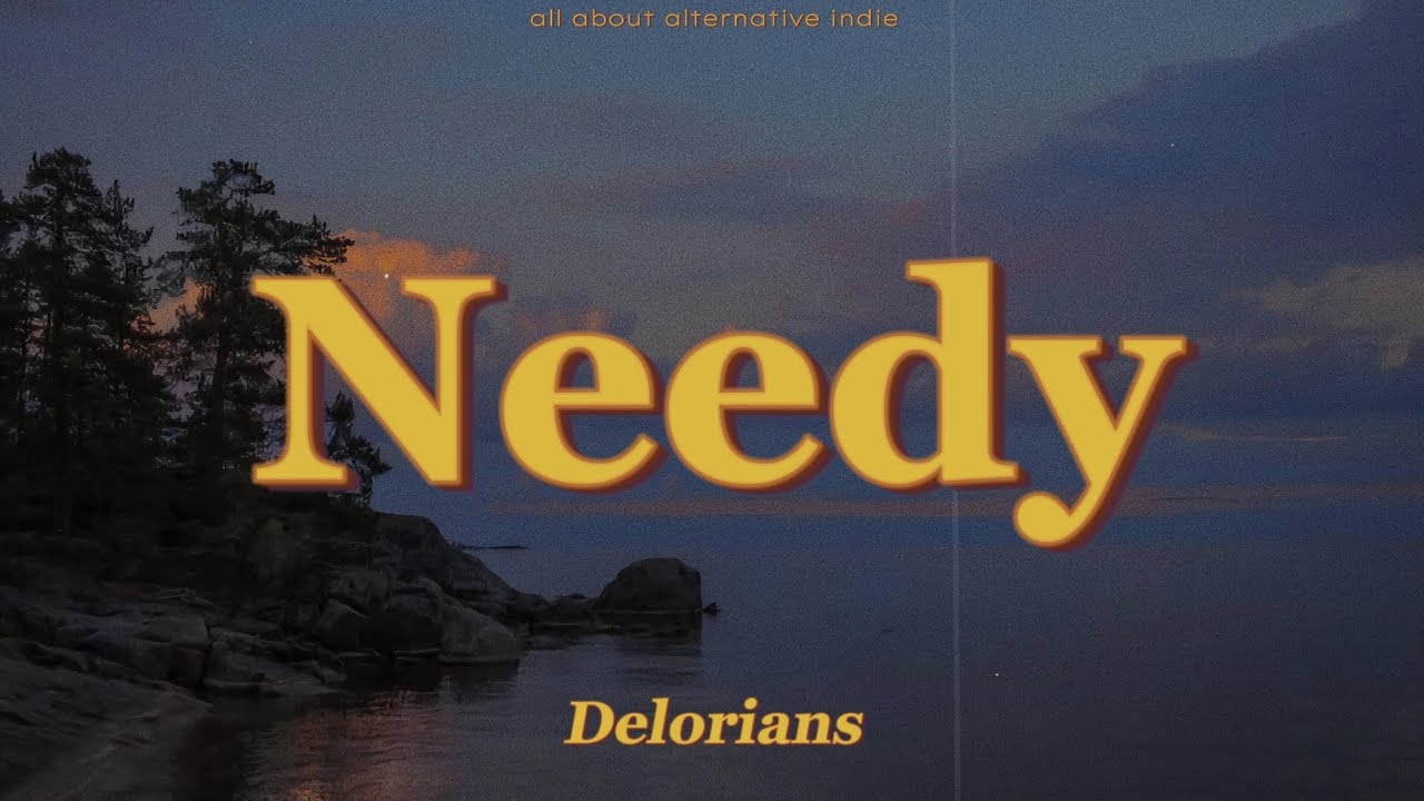 Delorians - Needy (lyrics) - YouTube