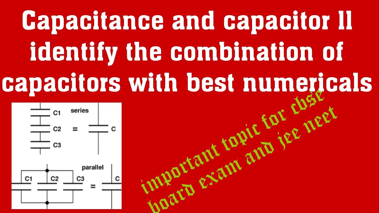 Capacitance and capacitor ll identify series and parallel combination ...