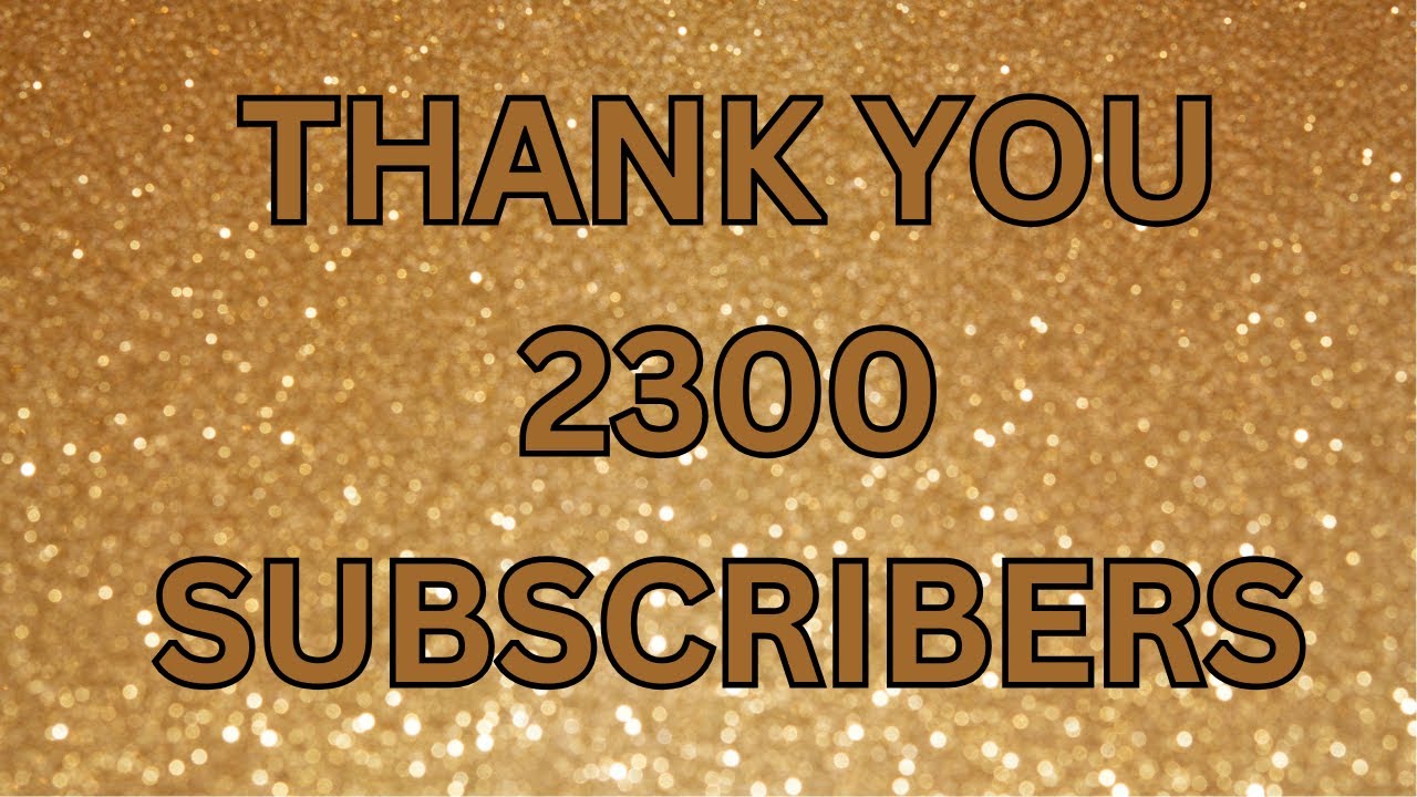 THANK YOU 2300 SUBCRIBERS - YouTube