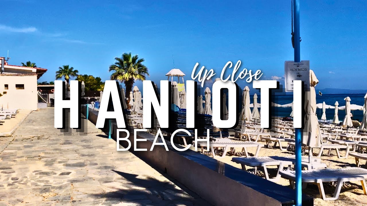 HANIOTI BEACH | Kassandra, Halkidiki Greece | Tour May 2024 - YouTube