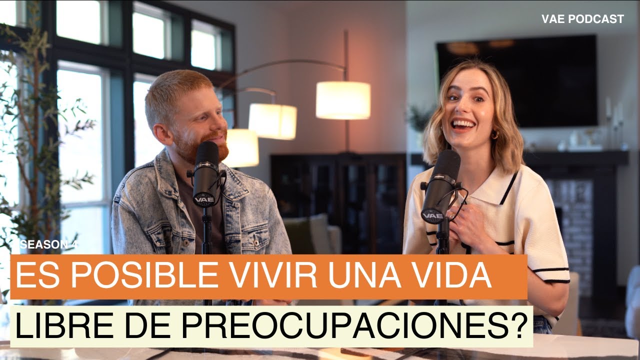 Es posible vivir una vida libre de preocupaciones? | VAE Podcast - YouTube
