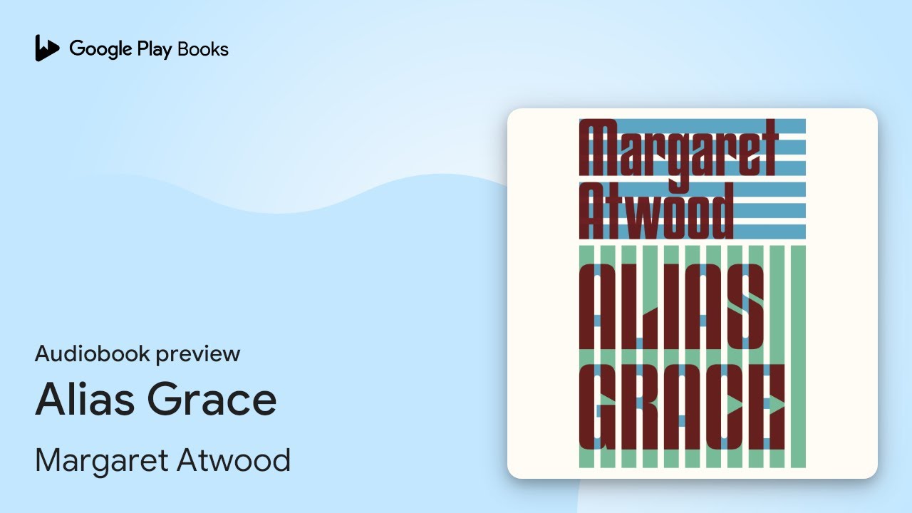 Alias Grace by Margaret Atwood · Audiobook preview - YouTube