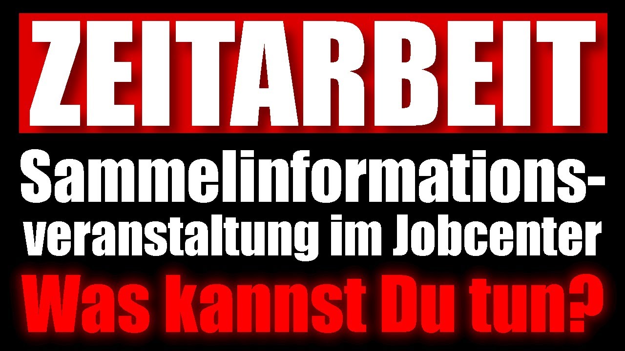 Zeitarbeitsfirmen im Jobcenter: Muss ich zum Sammelinformationstermin ...