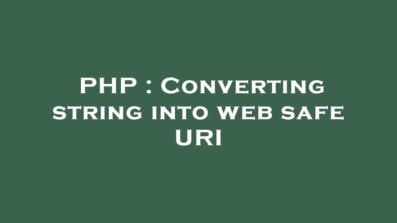 PHP : Converting string into web safe URI - YouTube