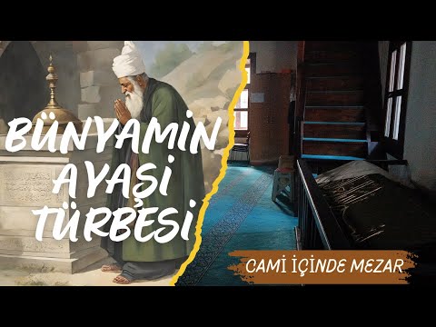 CAMİ İÇİNDEKİ GİZEMLİ MEZAR / BÜNYAMİN AYAŞİ TÜRBESİ / BAYRAMİ ŞEYHİ
