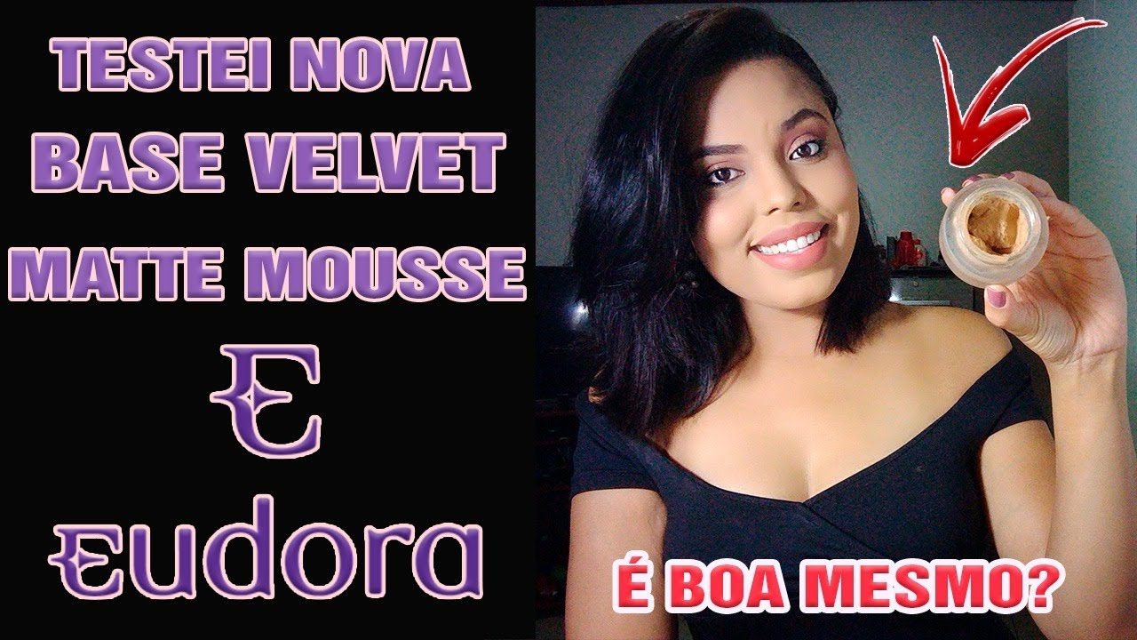 NOVA BASE VELVET MATTE MOUSSE EUDORA- RESENHA POR DENISE MONTEIRO - YouTube