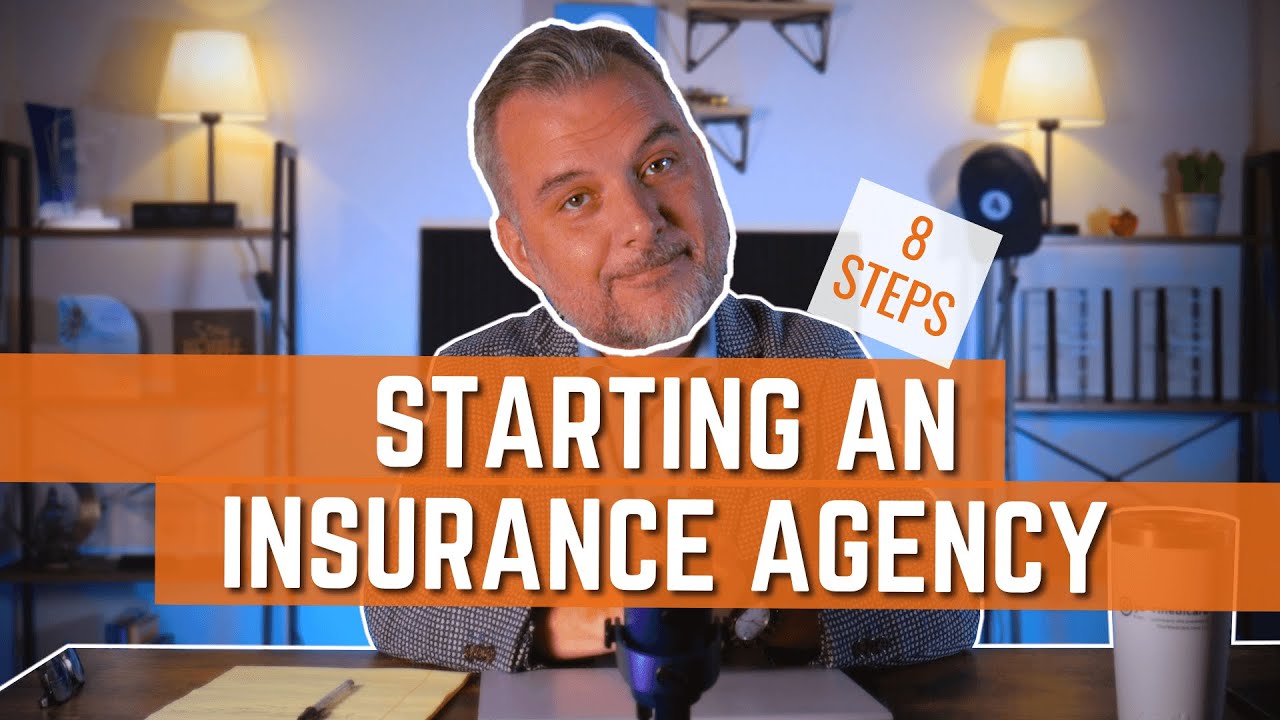Starting an Insurance Agency - 8 Step Process - YouTube
