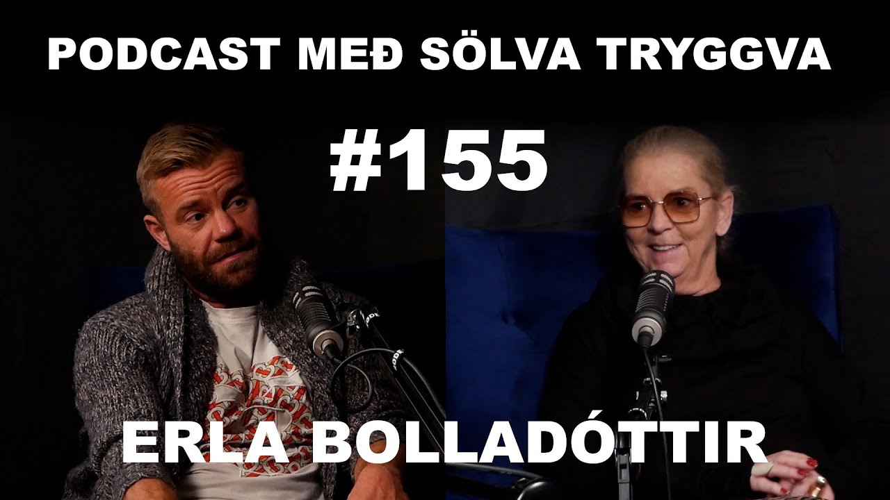 #155 Erla Bolladóttir: Um lífshlaupið, aðkastið á götum úti og örlögin ...