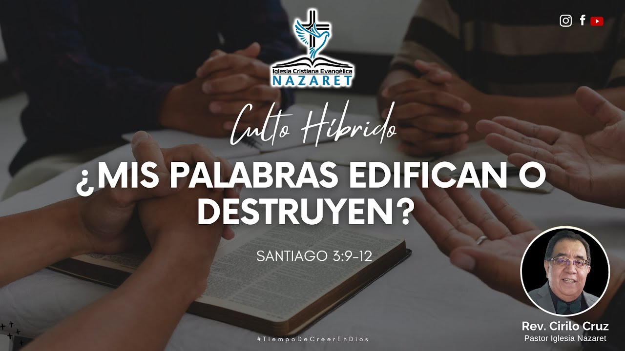 En vivo - ¿Mis Palabras Edifican o Destruyen? - Santiago 3:9-12 - Rev ...