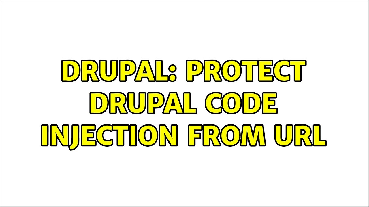 Drupal: Protect drupal code injection from url (2 Solutions!!) - YouTube