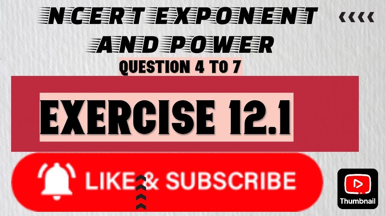 NCERT EXPONENT AND POWER CLASS 8 || EXERCISE 12.1 || QUESTION 4 TO 7 ...