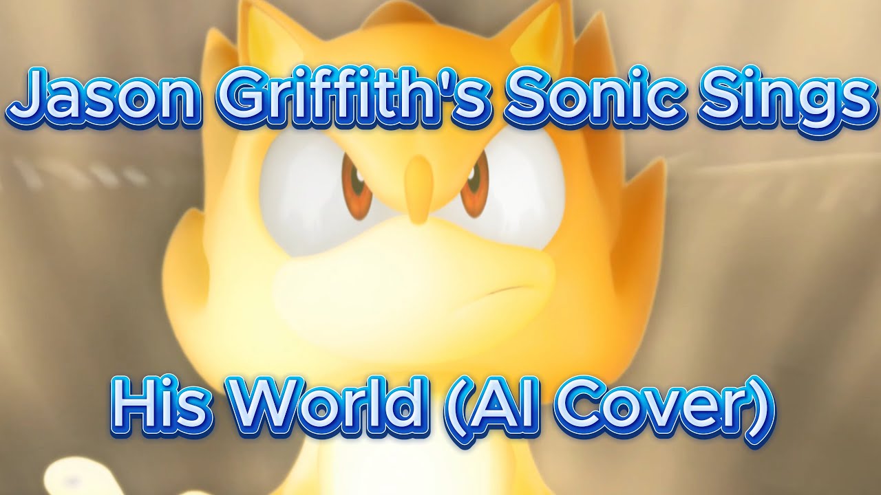 Jason Griffith's Sonic Sings - His World (AI Cover) [4K 60FPS] - YouTube