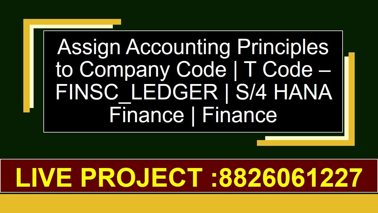 Assign Accounting Principles to Company Code | T Code – FINSC_LEDGER ...