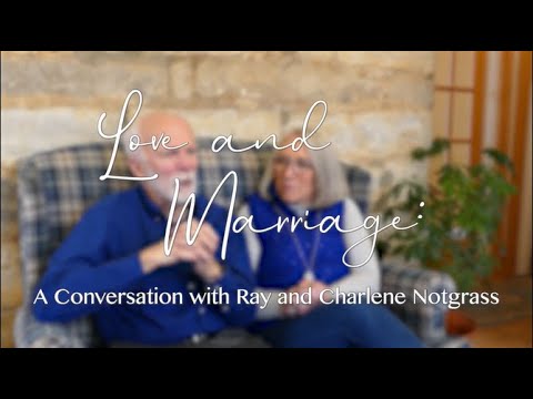 Love and Marriage: A Conversation with Ray and Charlene Notgrass - YouTube