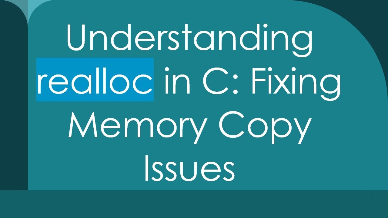 Understanding realloc in C: Fixing Memory Copy Issues - YouTube