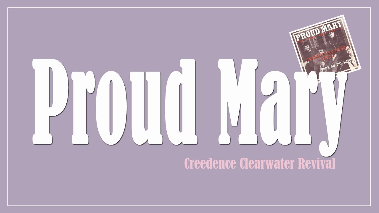 Proud Mary - Creedence Clearwater Revival (Lyrics) - YouTube