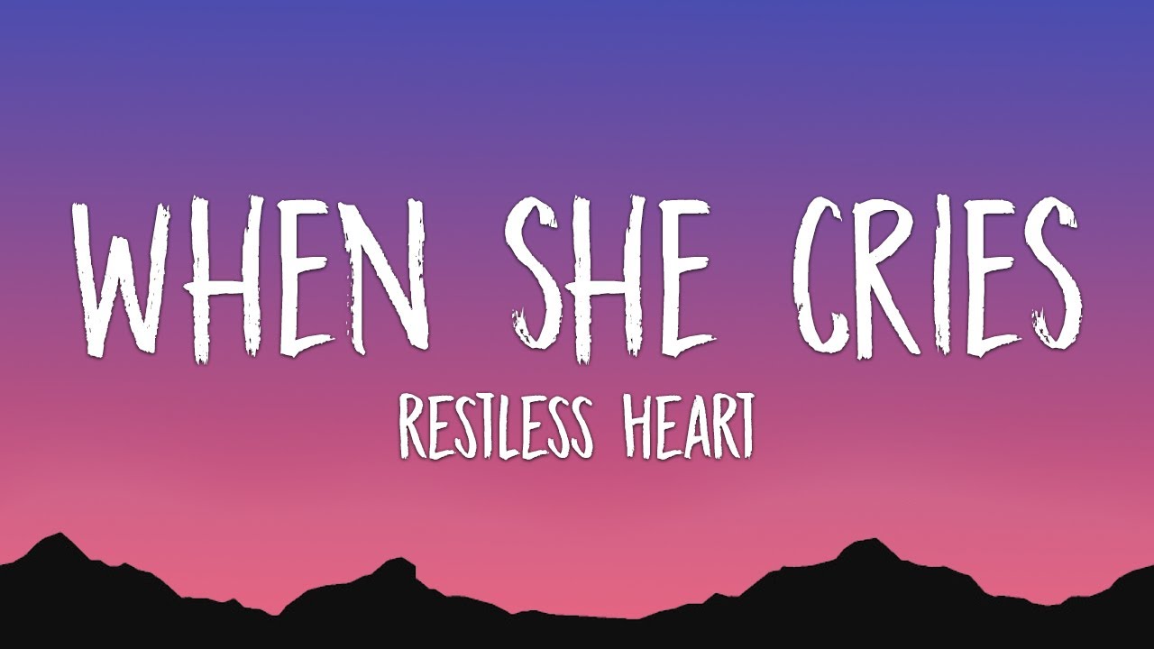 When She Cries - Restless Heart (Lyrics) - YouTube