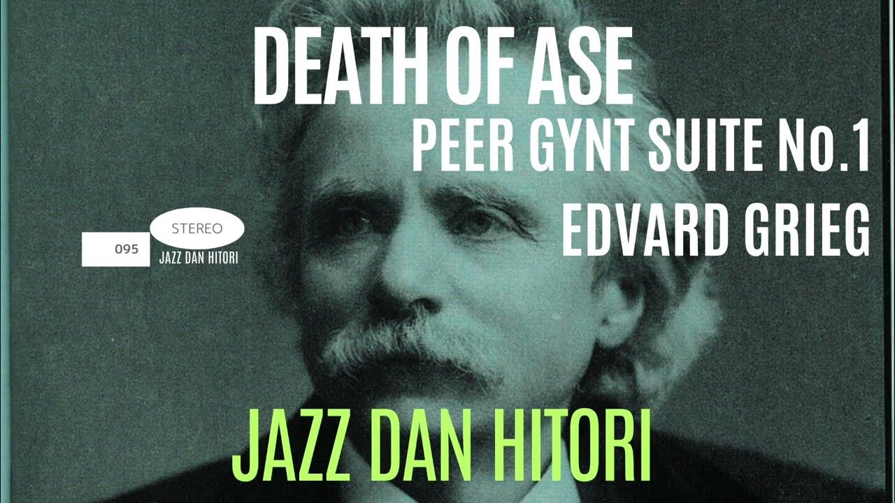 "DEATH OF ASE" Peer Gynt Suite No.1 E.Grieg JAZZ DAN HITORI - YouTube