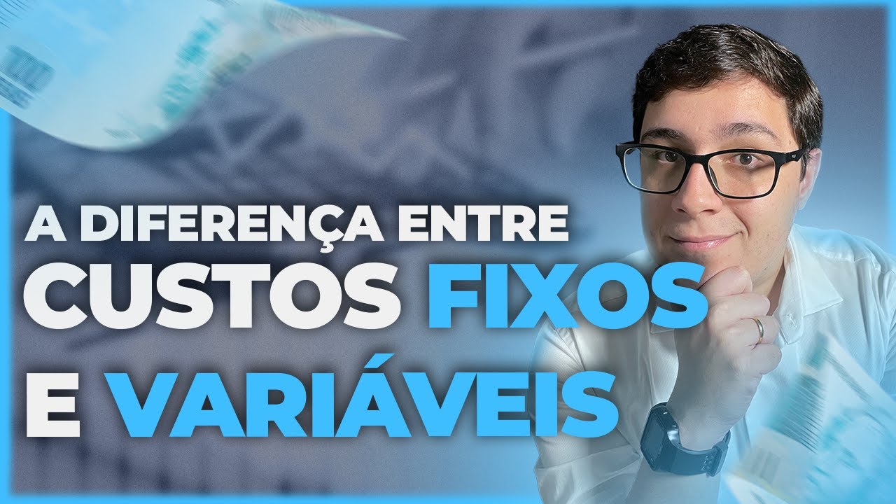QUAL A DIFERENÇA ENTRE CUSTOS FIXOS E CUSTOS VARIÁVEIS? - YouTube