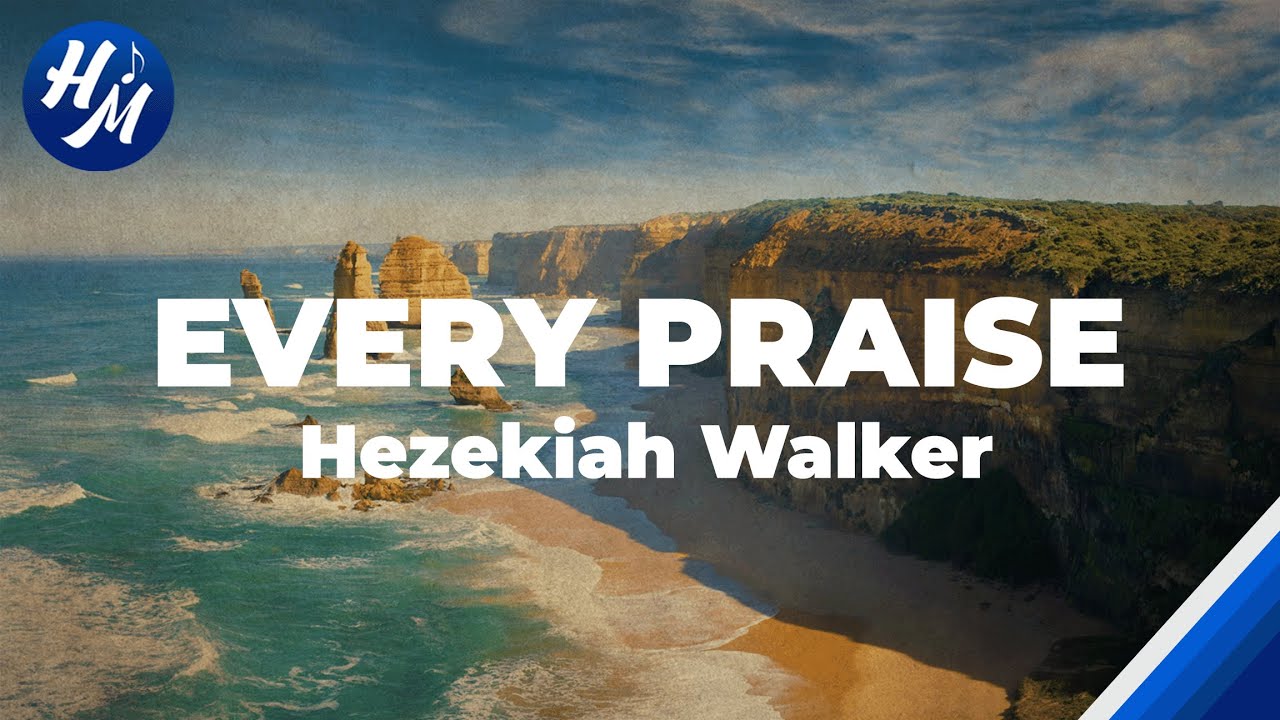 "Every Praise" Lyrics by Hezekiah Walker - YouTube