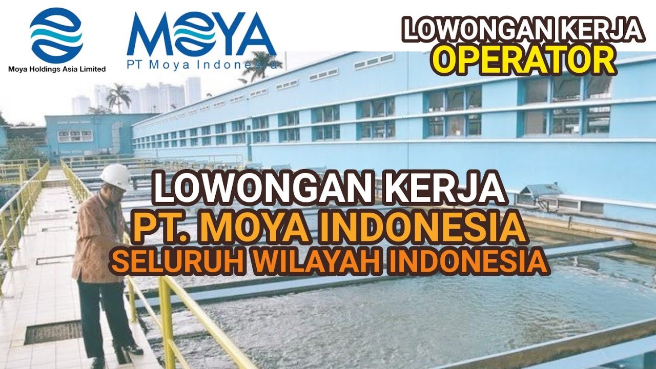 Loker Operator Moya Holdings Asia Limited // Lowongan Operator PT Moya ...