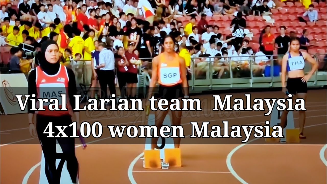 Viral Larian team Malaysia 4x100 women Malaysia Final terbuka Singapura ...