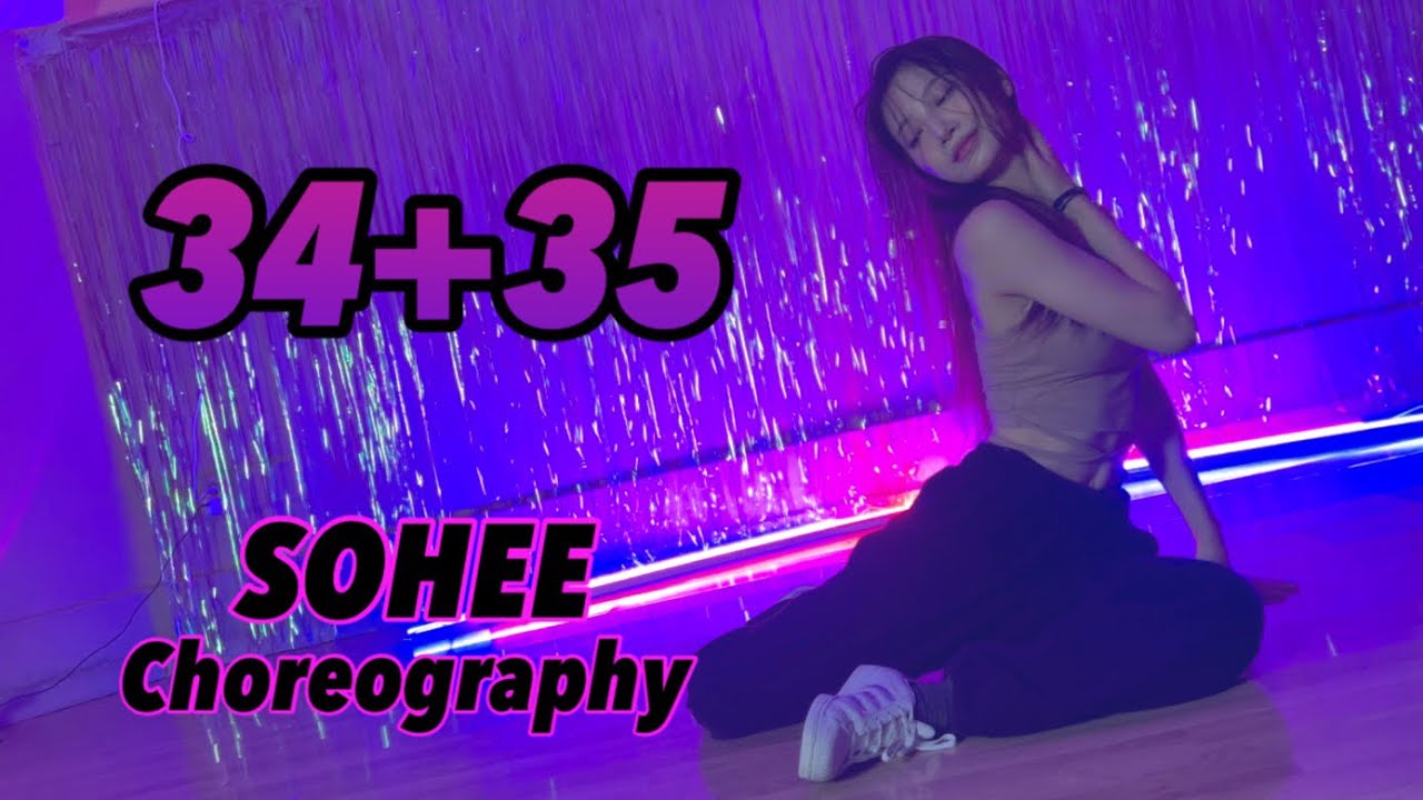 SOHEE choreography | 34+35 - Ariana grande | 34+35 - 아리아나 그란데 창작안무 ...