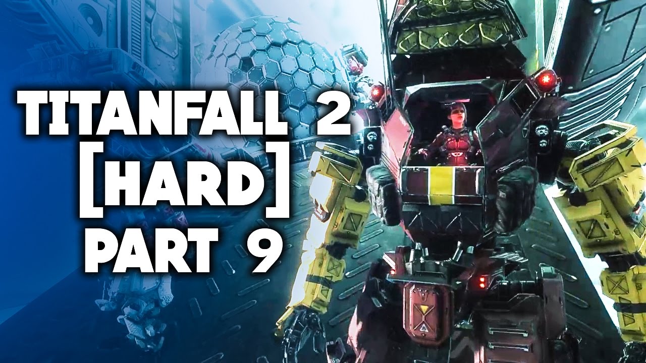 TITANFALL 2 Single Player Campaign Walkthrough [HARD MODE] Part 9 ...