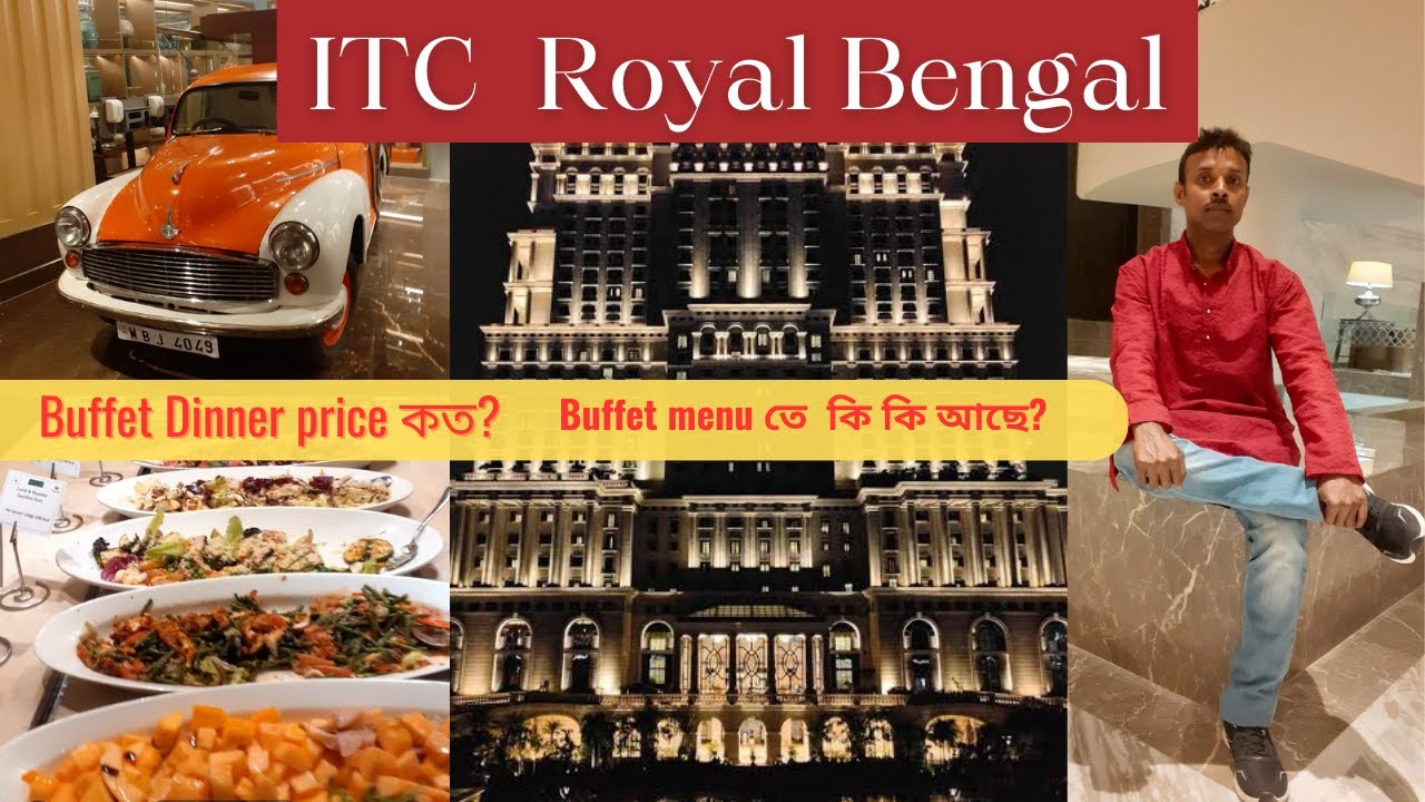 ITC Royal Bengal /ITC Royal Bengal buffet dinner - YouTube