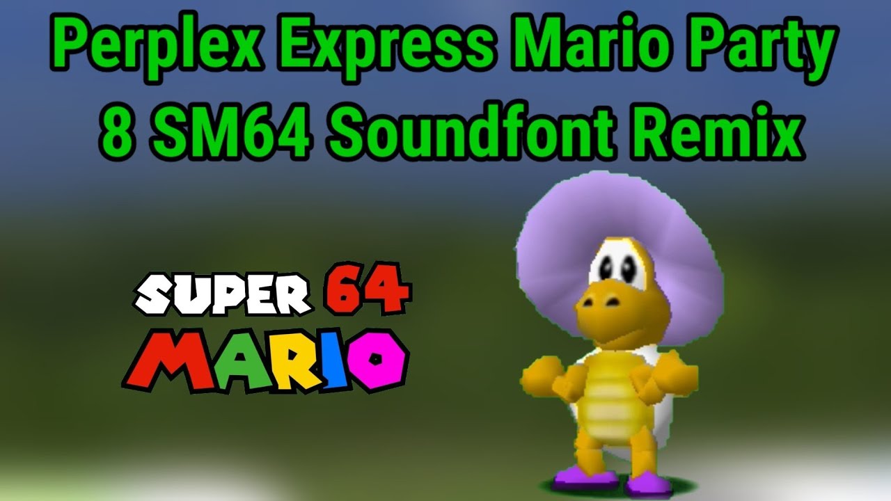 Perplex Express Mario Party 8 SM64 Soundfont Remix [Holly Koopa In SM64 ...