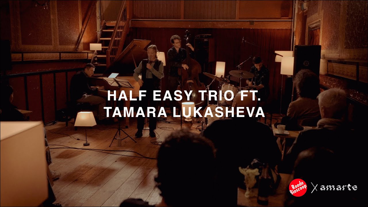 Half Easy Trio ft. Tamara Lukasheva live @TheaterdeRoodeBioscoop - YouTube