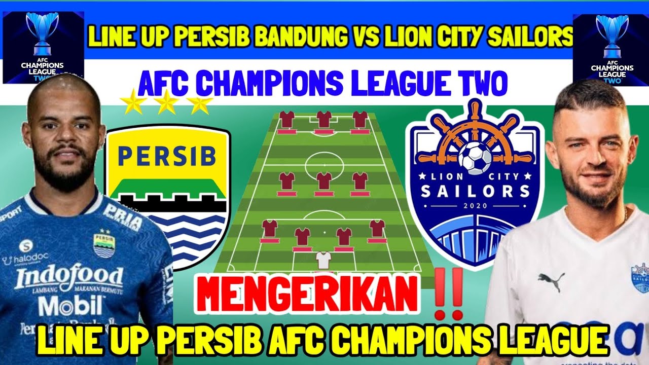 MENGERIKAN‼️ LINE UP PERSIB VS LION CITY SAILORS - AC CHAMPIONS LEGUE ...