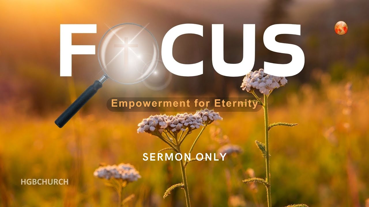 Empowerment for Eternity - Focus - 23 February 2025 (Sermon Only) - YouTube