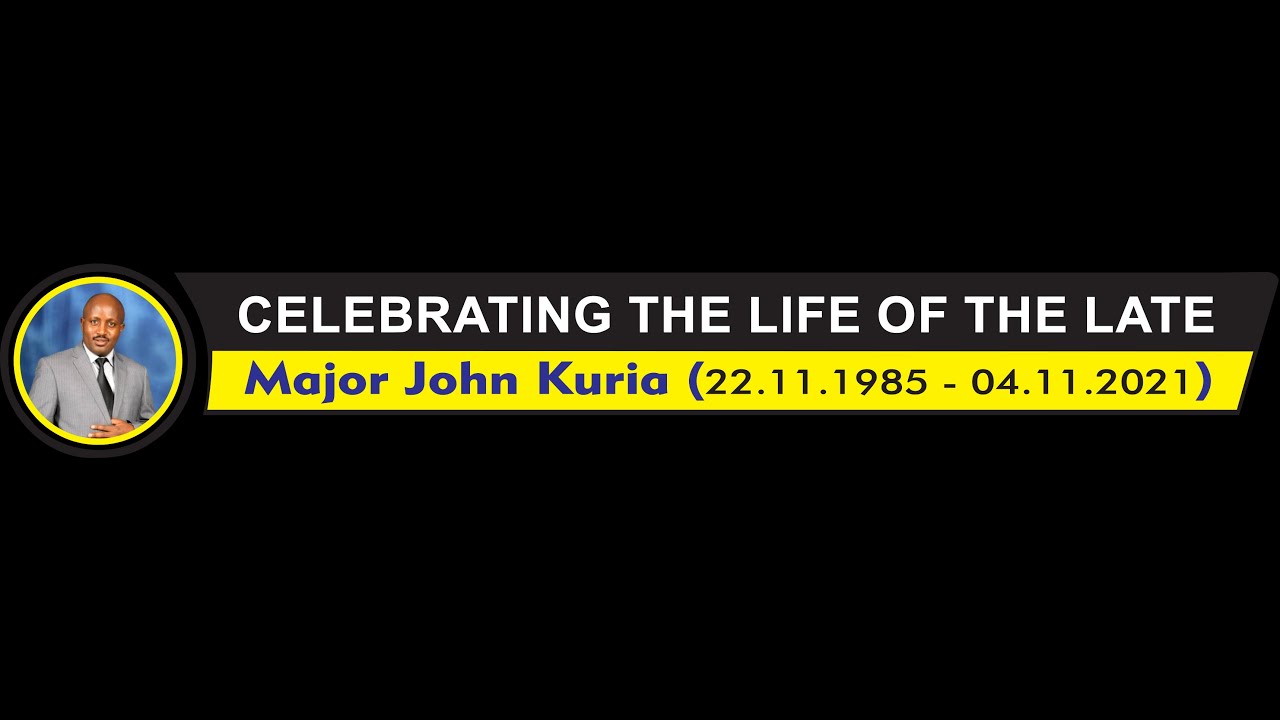 RIP MAJOR JOHN KURIA - YouTube