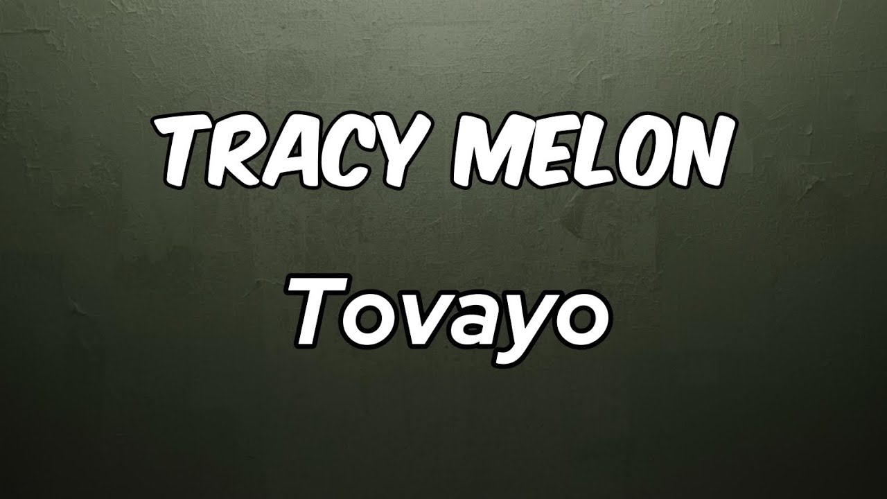 Tovayo Lyrics - Tracy Melon - YouTube