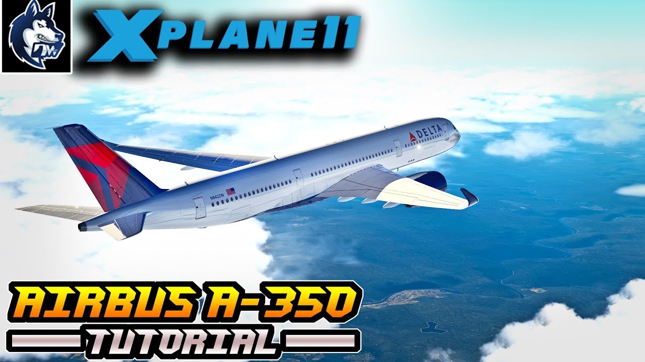X-Plane 11 - A-350 Full Flight/Tutorial W/ CHECKLIST - New York Toronto ...